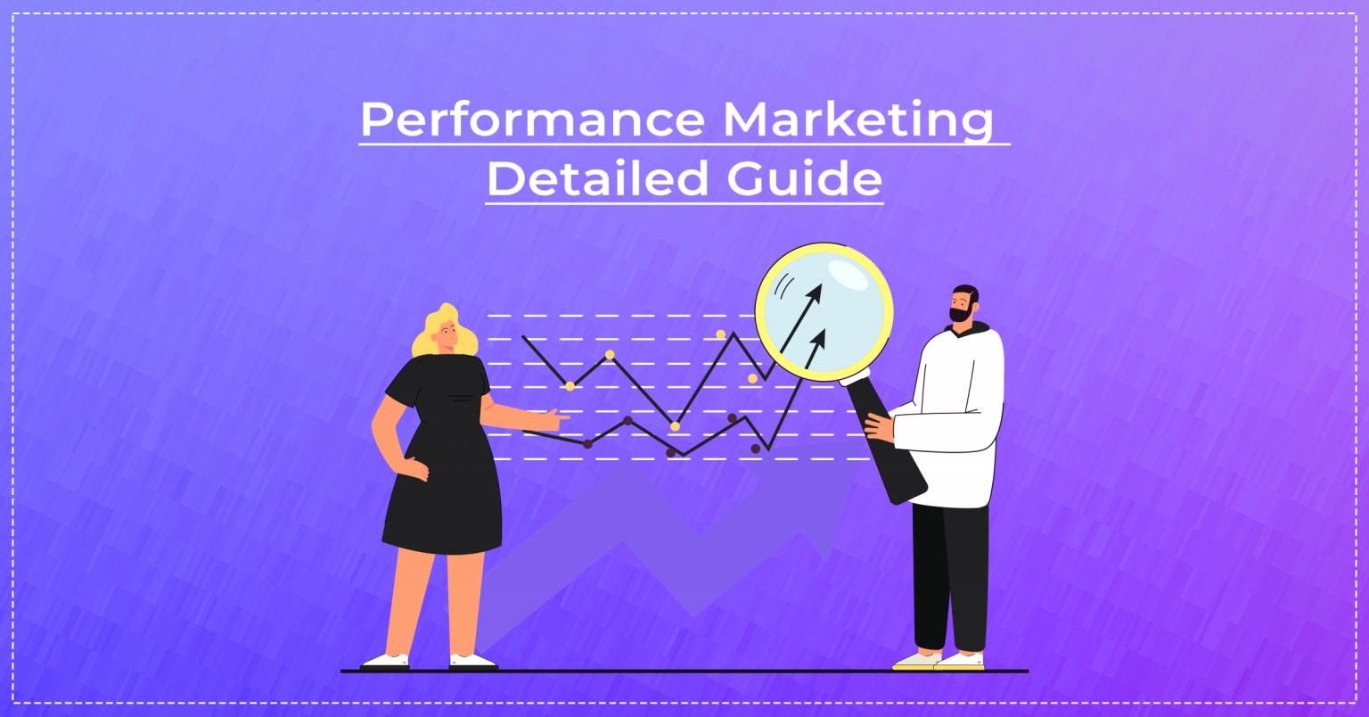 Performance Marketing Detailed Guide | Strategies and Insights