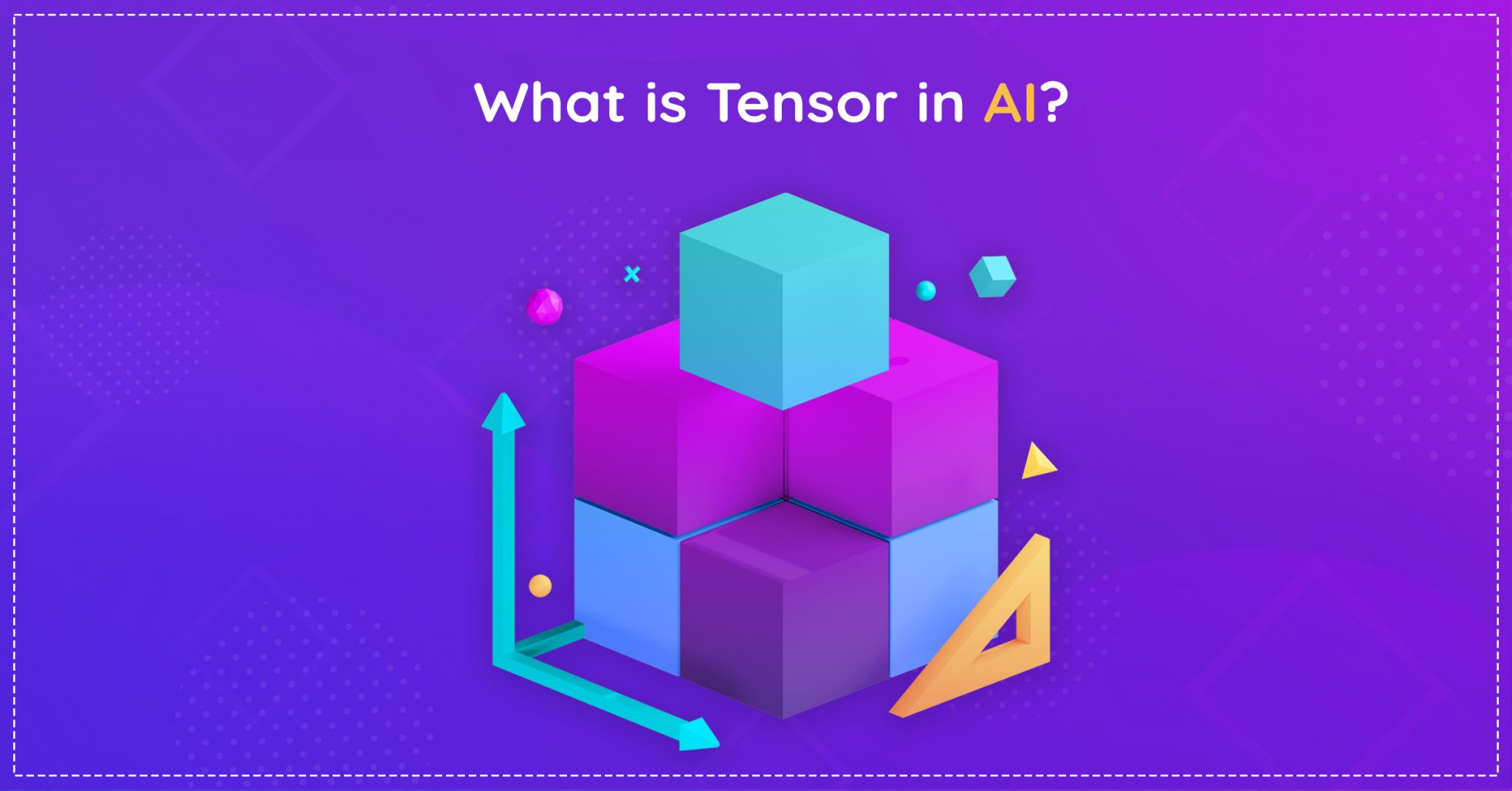 What Are Tensors in AI? Understanding Their Role & Importance