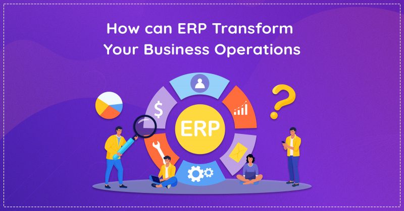 How ERP Transforms Business Operations l Features & Benefits